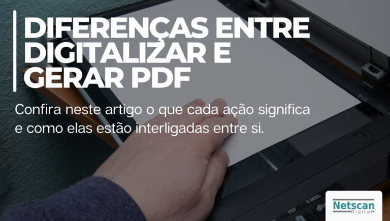 Qual a diferença entre digitalizar e PDF? | Netscan Digital